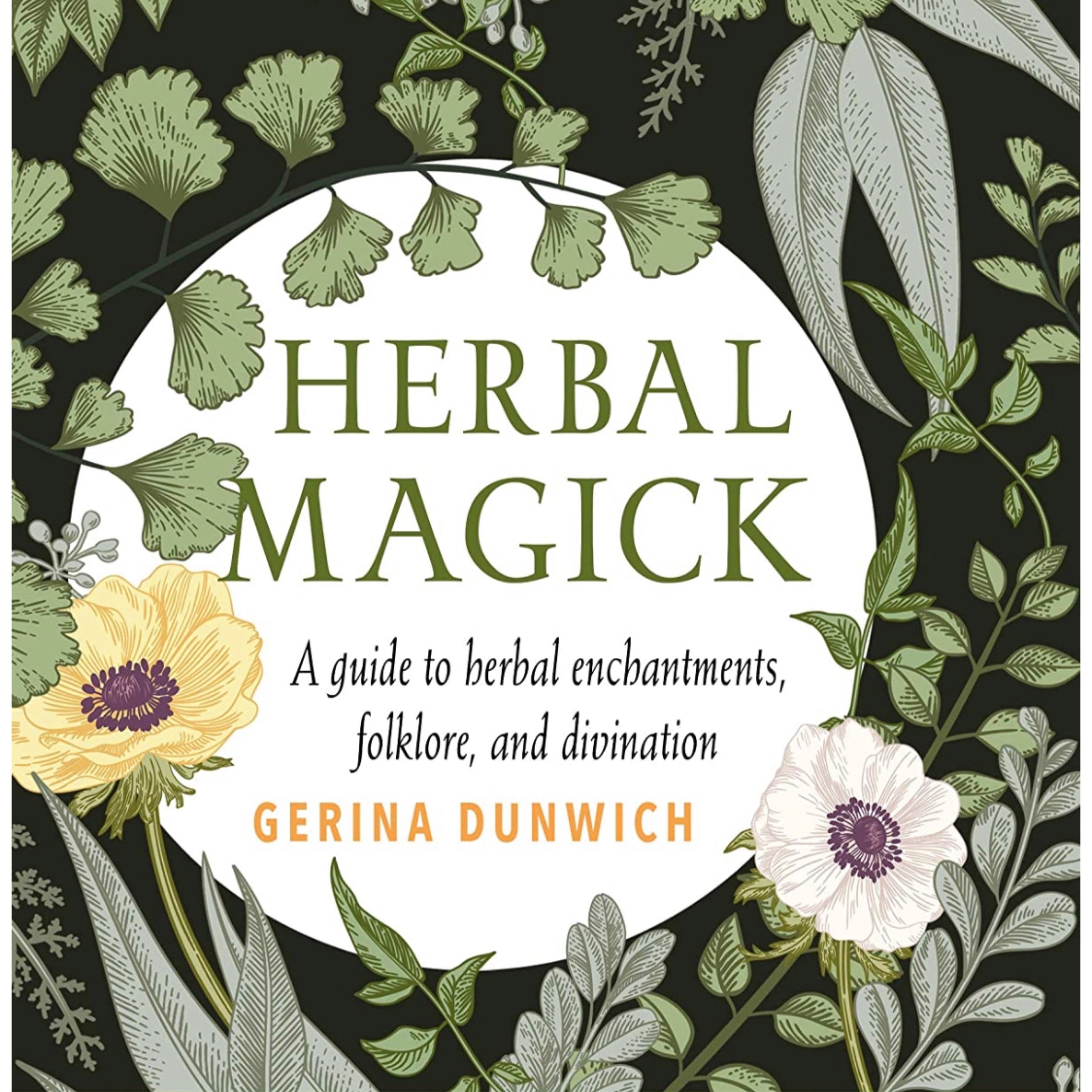 Herbal Magick: A Guide to... | Ritual + Remedy